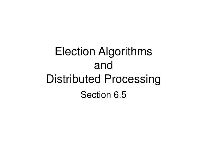 Ppt Election Algorithms And Distributed Processing Powerpoint