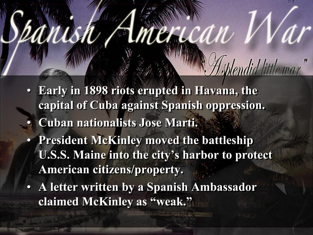 PPT - Early in 1898 riots erupted in Havana, the capital of Cuba ...