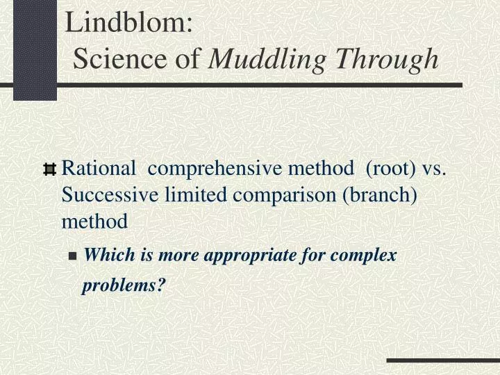PPT - Lindblom: Science of Muddling Through PowerPoint Presentation ...