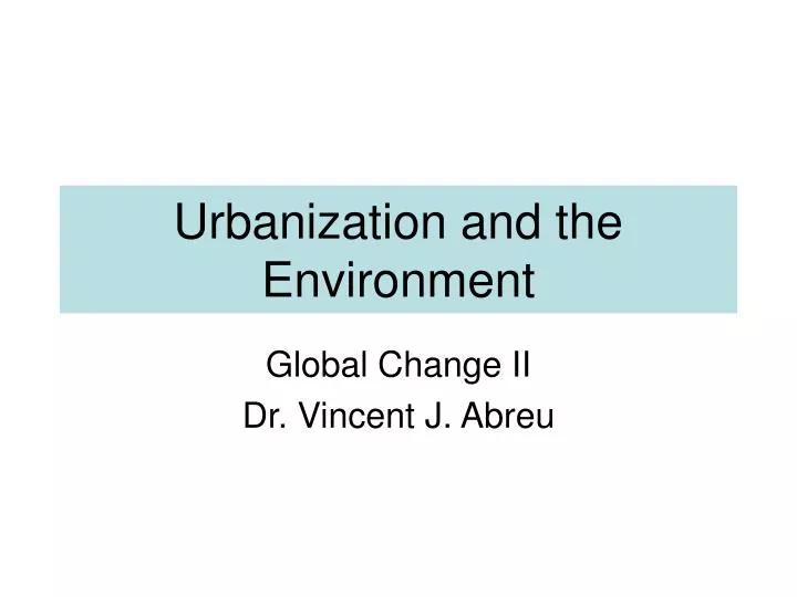 PPT - Urbanization and the Environment PowerPoint Presentation, free ...