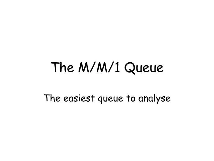 PPT - The M/M/1 Queue PowerPoint Presentation, free download - ID:657030
