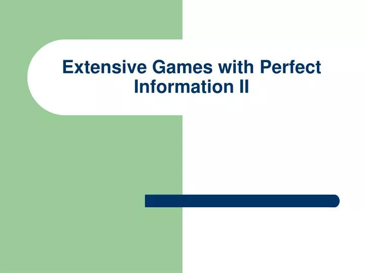 PPT - Extensive Games with Perfect Information II PowerPoint ...