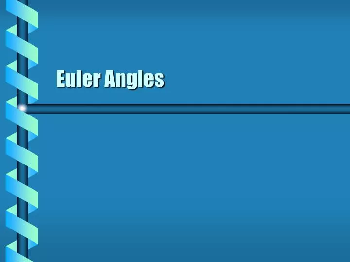 PPT - Euler Angles PowerPoint Presentation, free download - ID:657157