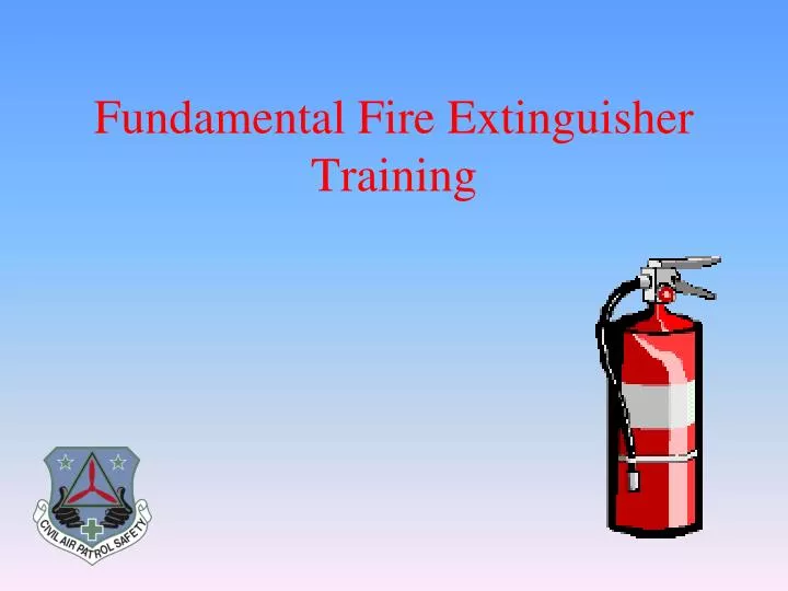 PPT - Fundamental Fire Extinguisher Training PowerPoint Presentation ...