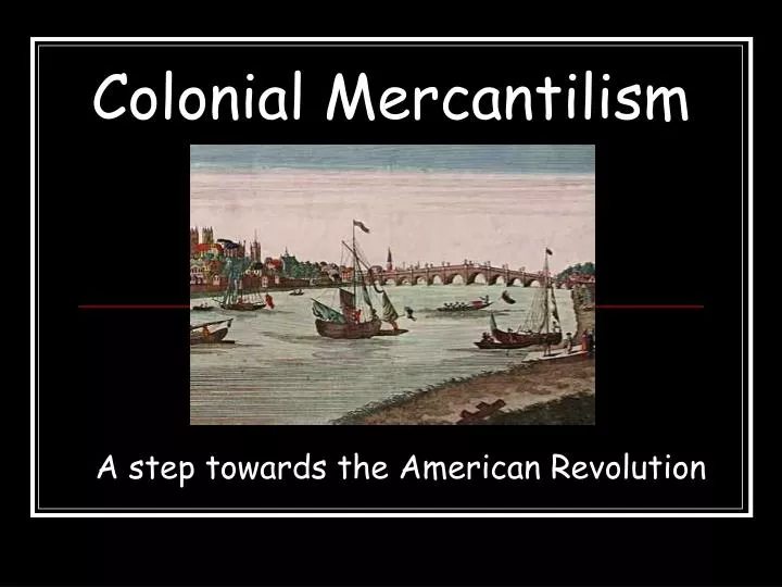 PPT - Colonial Mercantilism PowerPoint Presentation, free download - ID ...