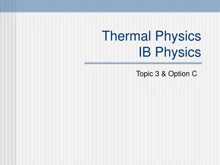 PPT - Thermal Physics IB Physics PowerPoint Presentation, free download ...
