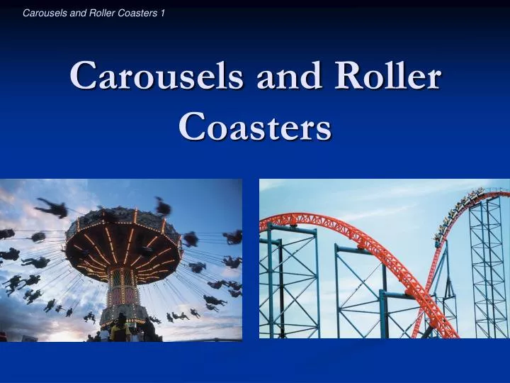 PPT - Carousels and Roller Coasters PowerPoint Presentation, free ...