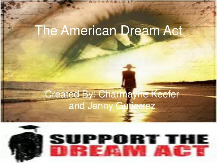 PPT - The American Dream Act PowerPoint Presentation, free download ...