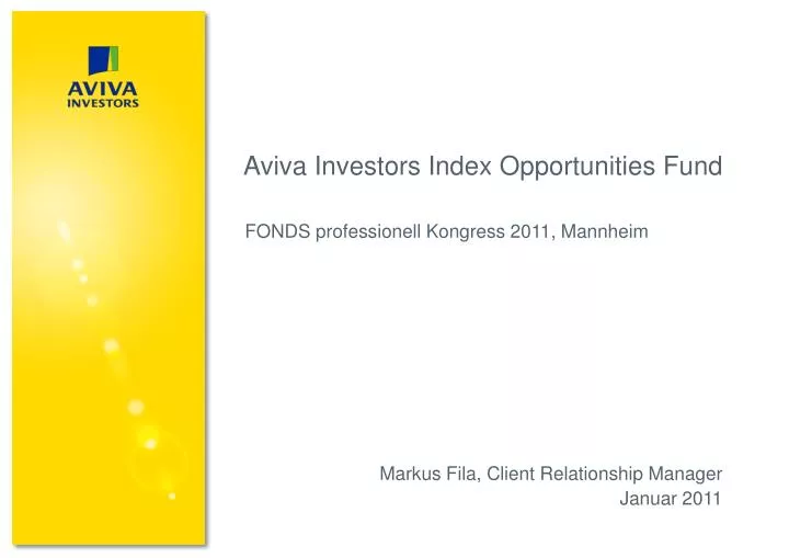 PPT - Aviva Investors Index Opportunities Fund FONDS professionell Kongress 2011, Mannheim ...