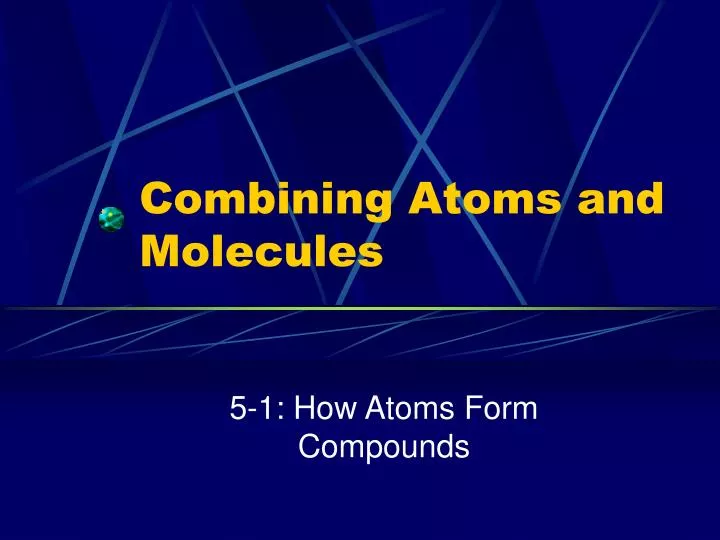 PPT - Combining Atoms and Molecules PowerPoint Presentation, free ...