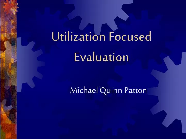 PPT - Utilization Focused Evaluation PowerPoint Presentation, free download - ID:664260