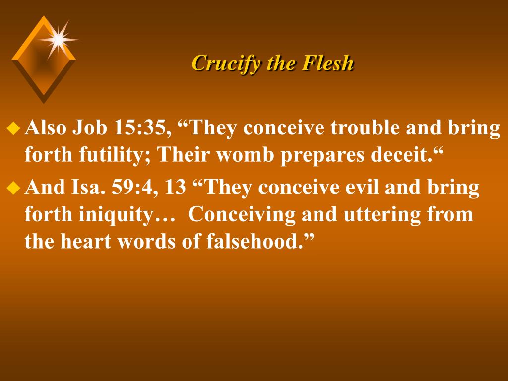 PPT - The Flesh – What is it? What to do with it? Gal. 5:24 “They that ...