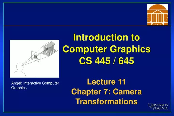 Ppt Introduction To Computer Graphics Cs 445 645 Lecture 11 Chapter 7 Camera