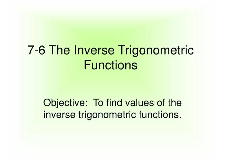 PPT - 7-6 The Inverse Trigonometric Functions PowerPoint Presentation ...