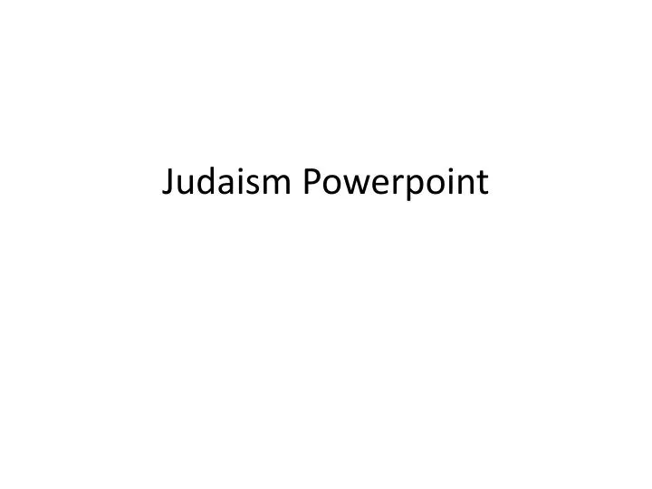 PPT - Judaism Powerpoint PowerPoint Presentation, free download - ID:665276