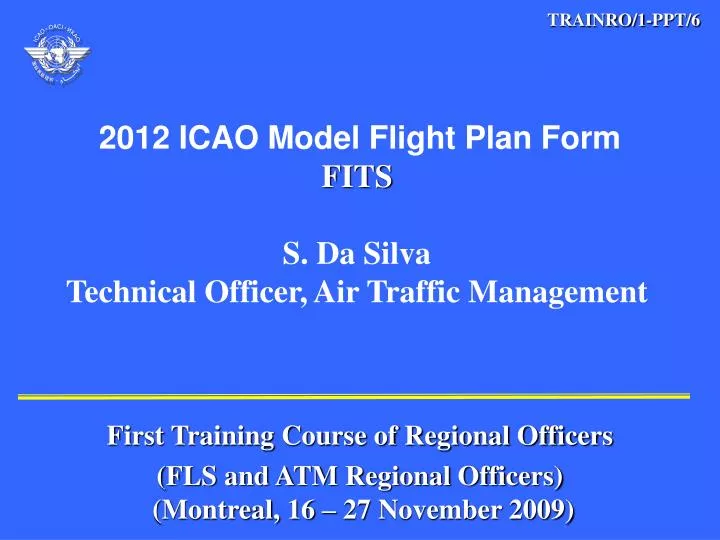 PPT - 2012 ICAO Model Flight Plan Form FITS S. Da Silva Technical ...