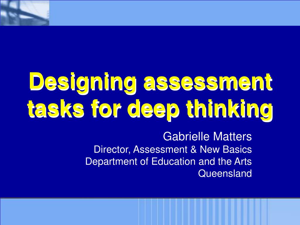 PPT - Designing assessment tasks for deep thinking PowerPoint ...