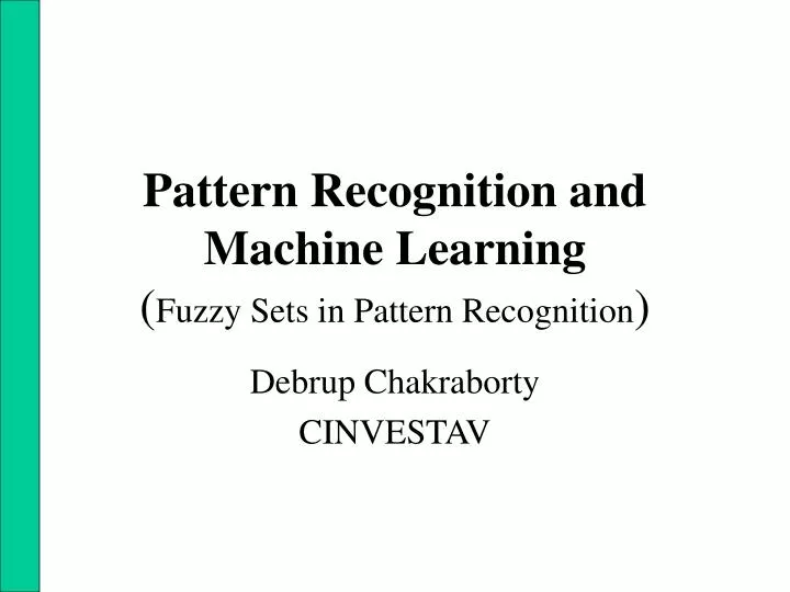 PPT - Pattern Recognition and Machine Learning ( Fuzzy Sets in Pattern ...