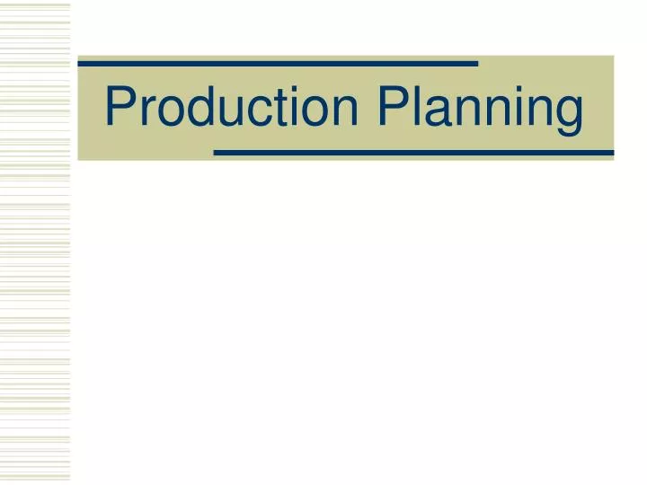 PPT - Production Planning PowerPoint Presentation, free download - ID:670407