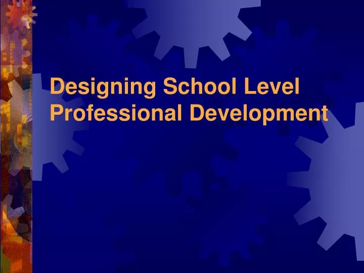 PPT - Designing School Level Professional Development PowerPoint ...