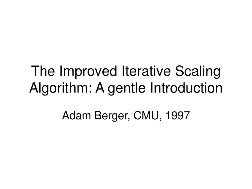 Ppt The Improved Iterative Scaling Algorithm A Gentle Introduction Powerpoint Presentation