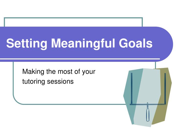 PPT - Setting Meaningful Goals PowerPoint Presentation, free download ...