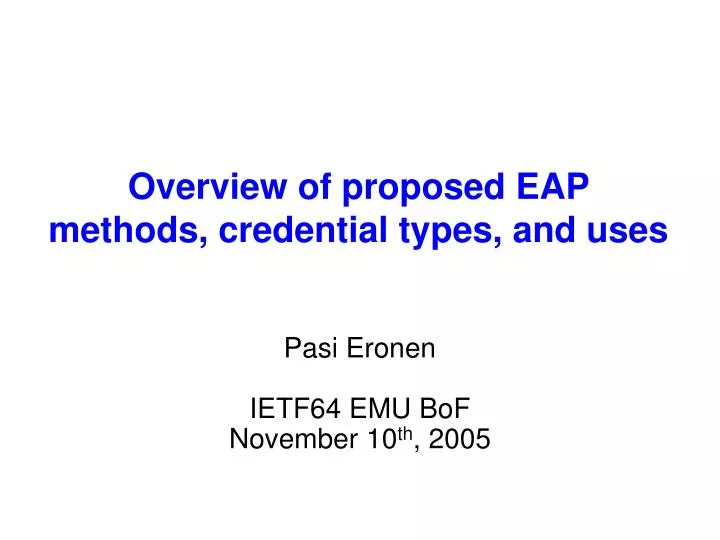 PPT - Overview of proposed EAP methods, credential types, and uses ...