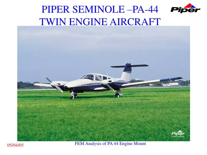 PPT - PIPER SEMINOLE –PA-44 TWIN ENGINE AIRCRAFT PowerPoint ...