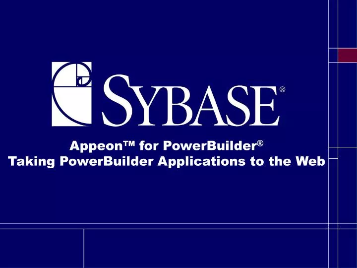 PPT - Appeon™ for PowerBuilder ® Taking PowerBuilder Applications to ...