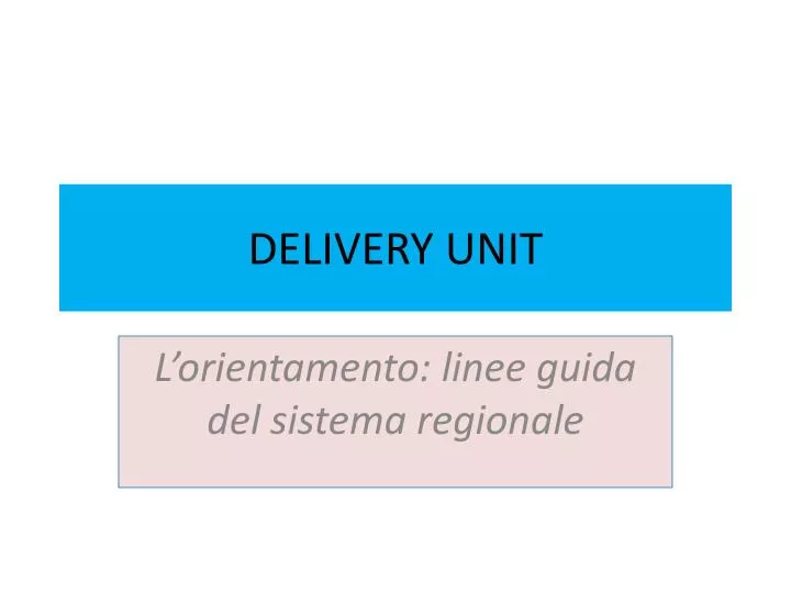 PPT - DELIVERY UNIT PowerPoint Presentation, free download - ID:676162
