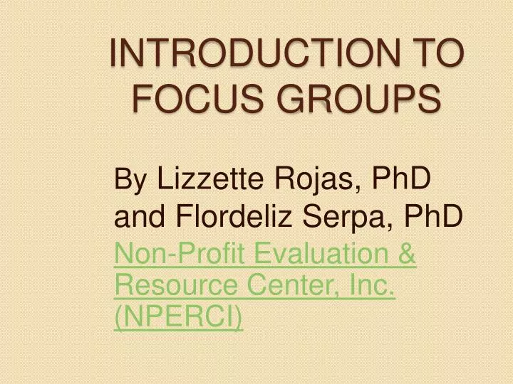 PPT - INTRODUCTION TO FOCUS GROUPS PowerPoint Presentation, free ...