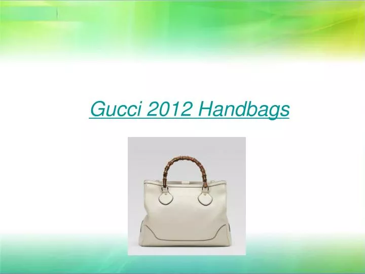 PPT - Gucci 2012 Handbags PowerPoint Presentation, free download - ID ...