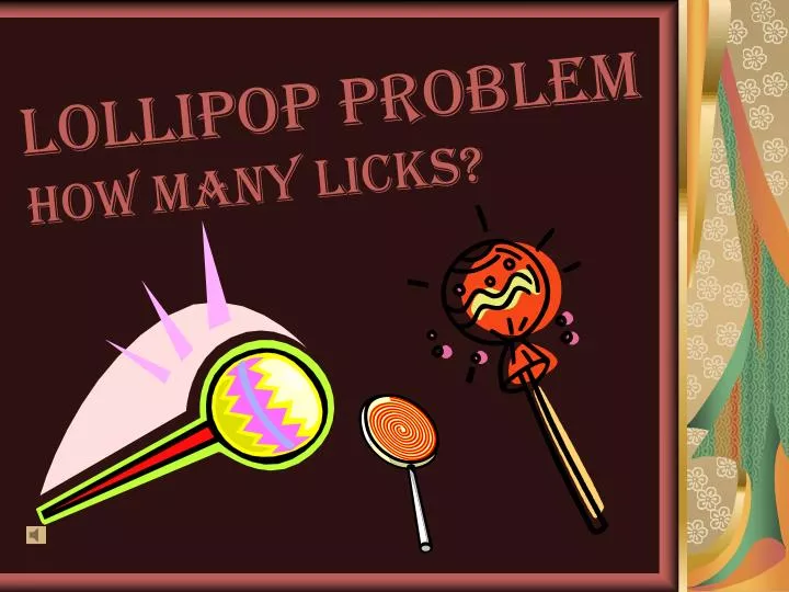 PPT - Lollipop Problem How many Licks? PowerPoint Presentation, free ...