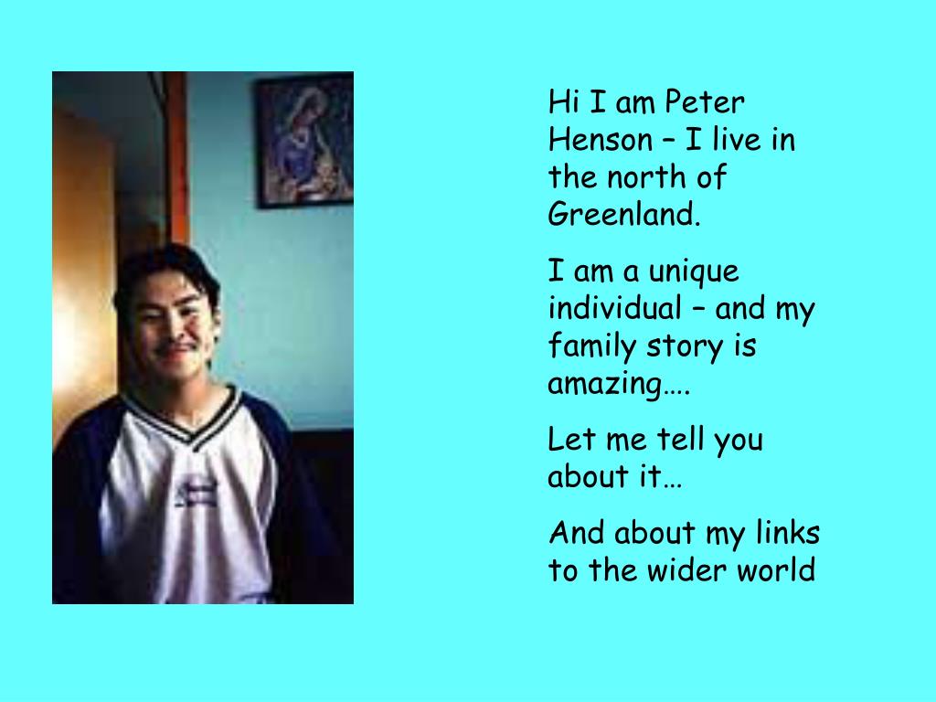 PPT - Hi I am Peter Henson – I live in the north of Greenland. I am a ...