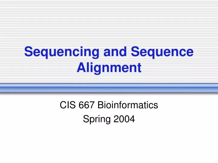 PPT - Sequencing and Sequence Alignment PowerPoint Presentation, free ...