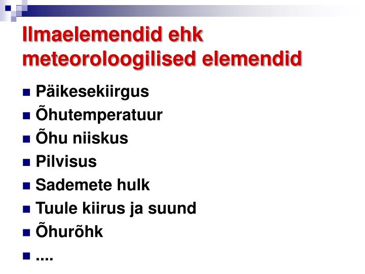 PPT - Mis on ilm? Mis on ilmastik? PowerPoint Presentation - ID:679908