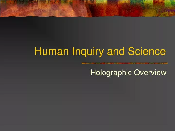 PPT - Human Inquiry and Science PowerPoint Presentation, free download ...