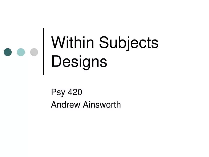 PPT - Within Subjects Designs PowerPoint Presentation, free download ...