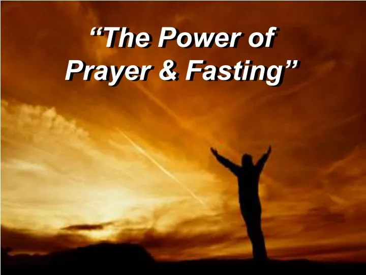PPT - “The Power of Prayer & Fasting” PowerPoint Presentation, free ...