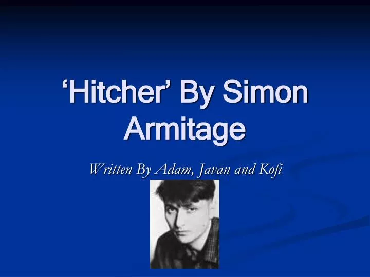 PPT - ‘Hitcher’ By Simon Armitage PowerPoint Presentation, free download - ID:680749