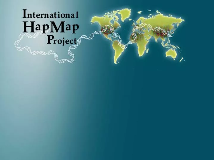 PPT - The International HapMap Project: Ethical, Social, and Cultural ...