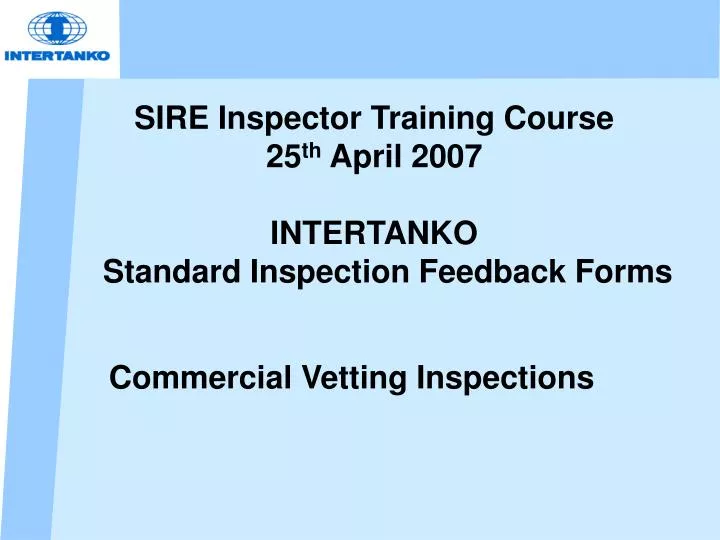PPT - SIRE Inspector Training Course 25 th April 2007 INTERTANKO ...