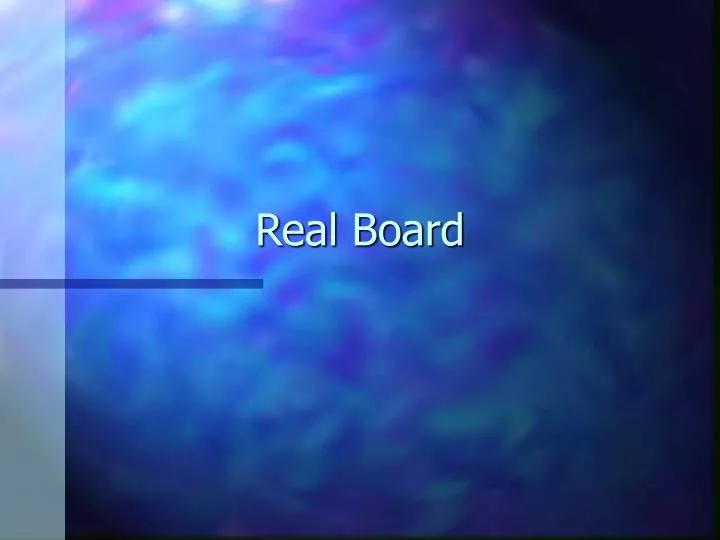 PPT - Real Board PowerPoint Presentation, free download - ID:682946