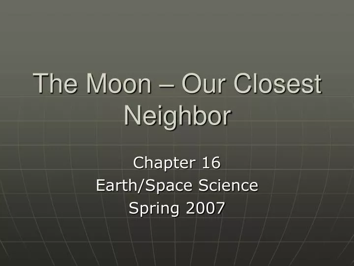 PPT - The Moon – Our Closest Neighbor PowerPoint Presentation, free ...