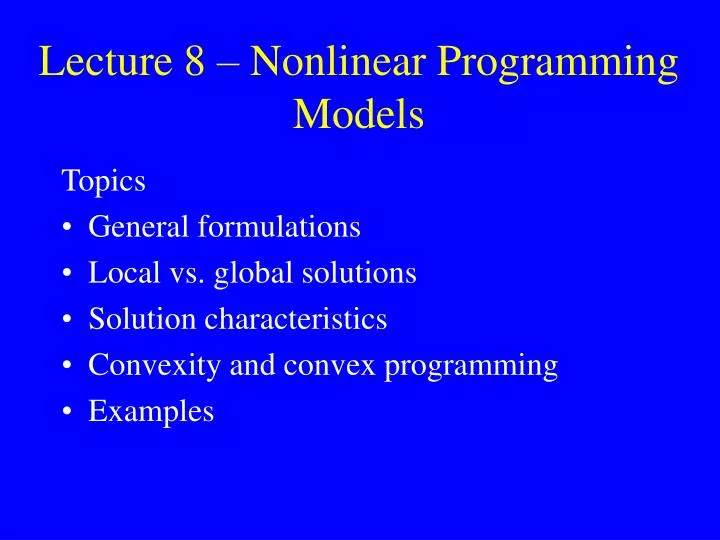 PPT - Lecture 8 – Nonlinear Programming Models PowerPoint Presentation ...