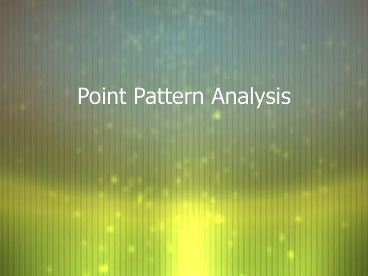PPT - Point Pattern Analysis PowerPoint Presentation, free download ...