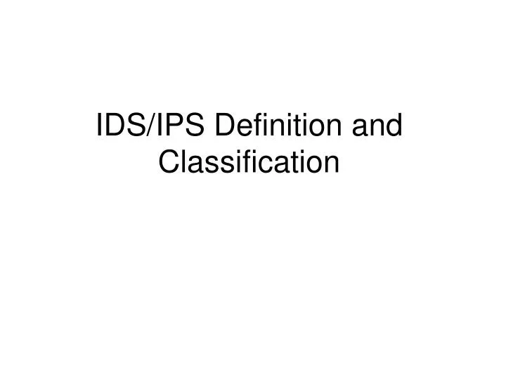 PPT - IDS/IPS Definition and Classification PowerPoint Presentation, free download - ID:683331