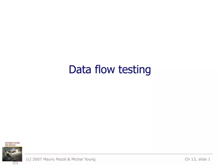 PPT - Data flow testing PowerPoint Presentation, free download - ID:684504