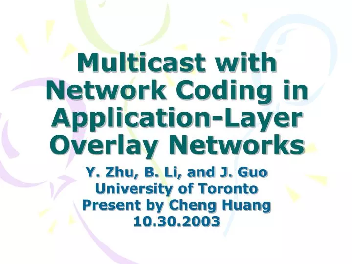PPT - Multicast with Network Coding in Application-Layer Overlay Networks PowerPoint ...