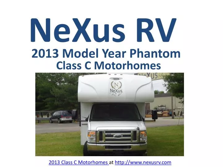 PPT - 2013 Class C Motorhomes by NeXus RV PowerPoint Presentation, free ...